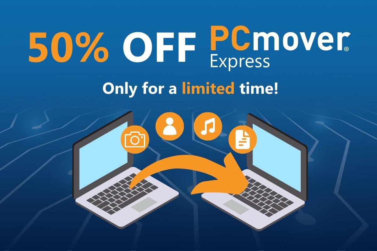 PCmover Express is 50% OFF for a Limited Time